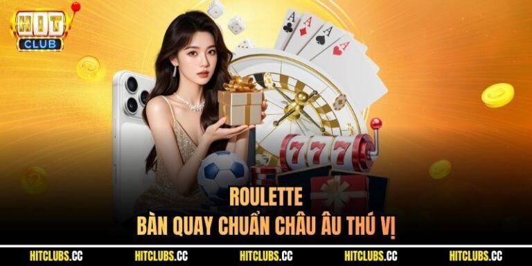 Roulette Hitclub - Vòng Quay 37 Số | Tốc Độ 40 Giây 1 Phiên